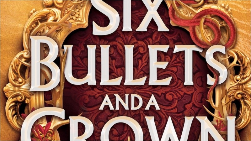 Exclusive Cover Reveal + Q&A: Alexis Calder’s Six Bullets and a Crown ...